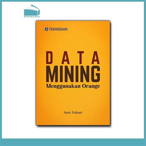 Data Mining Menggunakan Orange Pustaka Kita