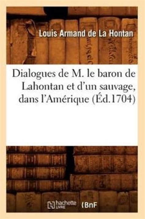Histoire Dialogues De M Le Baron De Lahontan Et Dun Sauvage Dans Lamérique