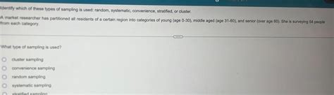 [answered] identify which of these types of sampling is used random