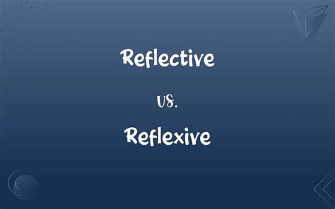 Reflective Vs Reflexive Whats The Difference
