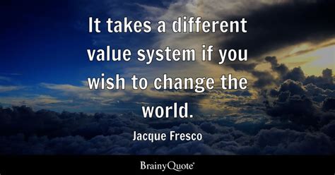 Jacque Fresco It Takes A Different Value System If You