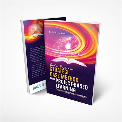 Strategi Case Method Dan Project Based Learning Dalam Pembelajaran