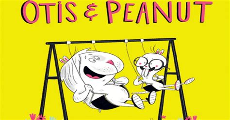 Two Friends Go On Fun Adventures Together In Otis And Peanut The