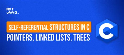 Self Referential Structures In C Pointers Linked Lists Trees