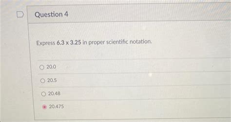 Solved Express 63×325 In Proper Scientific Notation 200
