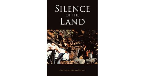 Christopher Michael Benoits New Book Silence Of The Land Is An