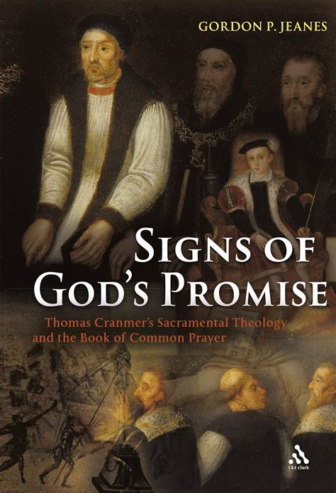 Signs Of Gods Promise Thomas Cranmers Sacramental Theology And The