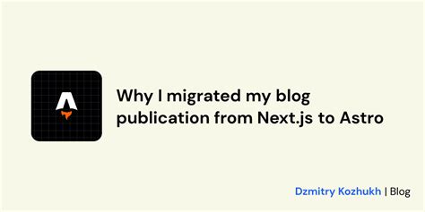 why i migrated my blog publication from next js to astro