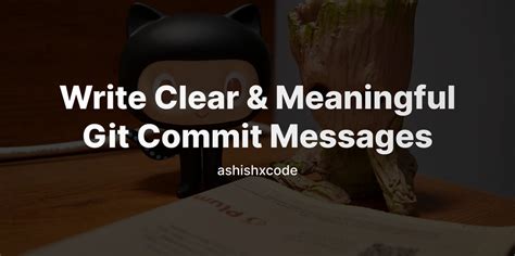Write Clear And Meaningful Git Commit Messages Dev Community
