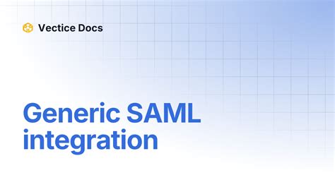 Generic Saml Integration Vectice Docs Generic Saml Integration Vectice Docs