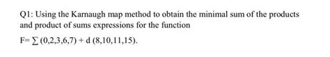 Solved Q1 Using The Karnaugh Map Method To Obtain The