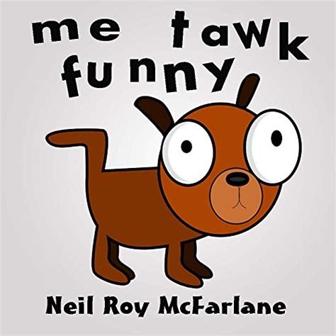 Me Tawk Funny By Neil Mcfarlane Goodreads