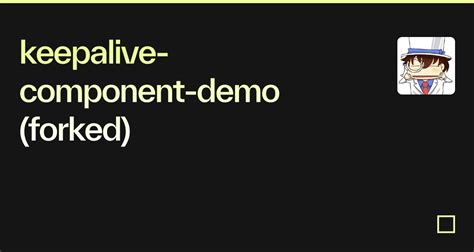 React Keepalive Component Examples Codesandbox