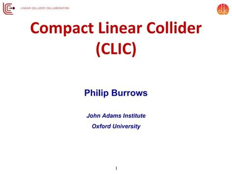 Compact Linear Collider Clic Ppt Compact Linear Collider Clic Ppt
