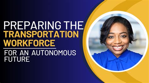 Preparing The Transportation Workforce For An Autonomous Future