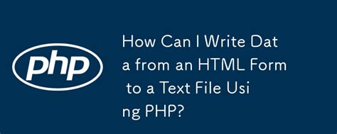 How Can I Write Data From An Html Form To A Text File Using Php Php Tutorial Phpcn