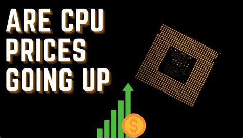 Are Cpu Prices Going Up [reasons And Possibilities 2024]
