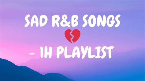 Sad Randb Songs 1 Hour Randb Playlist About Heartbreak Youtube