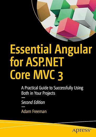 Essential Angular For ASP NET Core MVC A Practical Guide To Successfully Using Both In Your