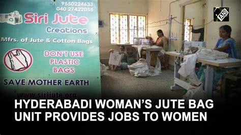 Hyderabadi Woman Runs Jute Bag Manufacturing Unit To Support Fellow