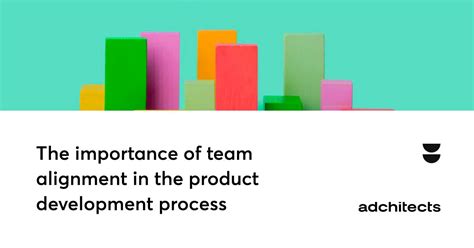 The Importance Of Team Alignment In The Product Development Process Adchitects Blog