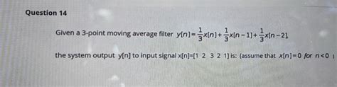 Solved Given A 3 Point Moving Average Filter