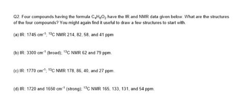 Solved Q2 Four Compounds Having The Formula C4h6o2 Have The