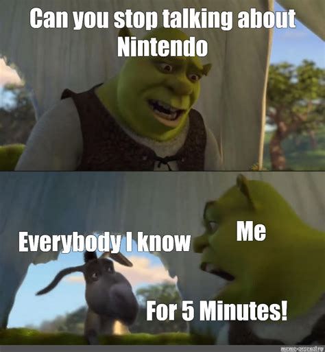 Meme Can You Stop Talking About Nintendo Me Everybody I Know For 5