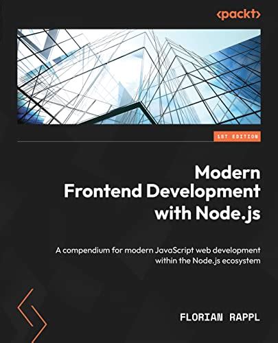 Modern Frontend Development With Node Js A Compendium For Modern JavaScript Web Development