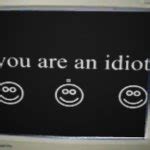 You Are An Idiot Meme Generator Imgflip
