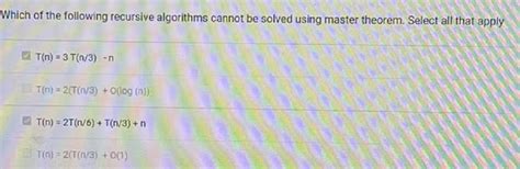 Solved Which Of The Following Recursive Algorithms Cannot Be