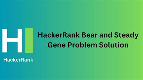 Hackerrank Bear And Steady Gene Solution