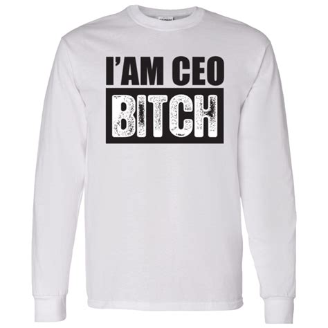 Iam Ceo Bitch Mens White Long Sleevelong S Office Garner