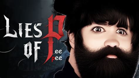 Lies Of Pee Pee 1 This Game Hard Youtube