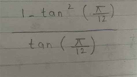 Solved 1 Tan2π12tanπ12