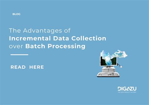 Digazu On Linkedin The Advantages Of Incremental Data Collection Over