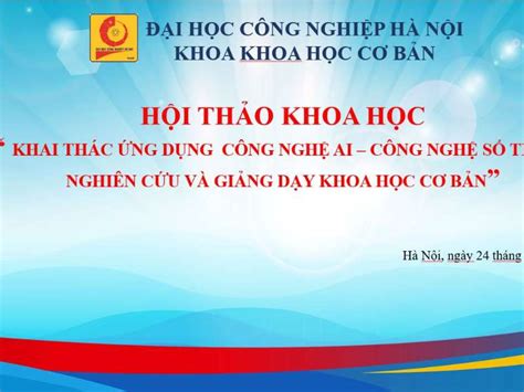 Hội thảo Khai thác ứng dụng công nghệ AI công nghệ số trong nghiên cứu và giảng dạy khoa học