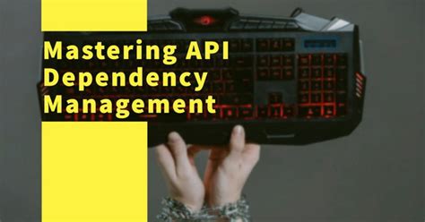 Mastering Api Dependency Management Pentatech