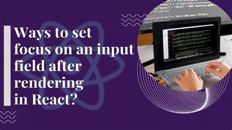 Ways To Set Focus On An Input Field After Rendering In Reactpptx