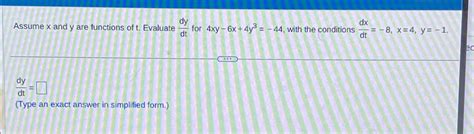 Solved Assume X And Y Are Functions Of T Evaluate Dydt Chegg Com