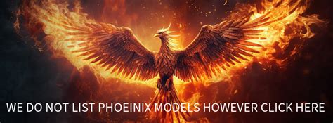 We Do Not List Phoenix Models However Click Here