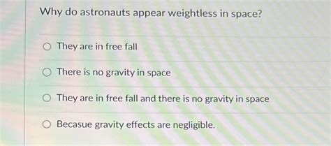 Solved Why Do Astronauts Appear Weightless In Space They Are Chegg