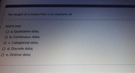 Solved The Height Of A Guava Tree Is An Example Of Select
