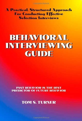 Behavioral Interviewing Guide A Practical Structured Want It All
