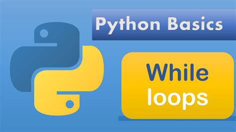 Python Basics For Beginners 03 While Loops Youtube