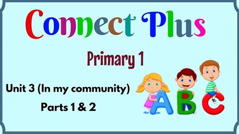 Primary 1 Connect Plus Unit 3 Parts 1 And 2 Youtube