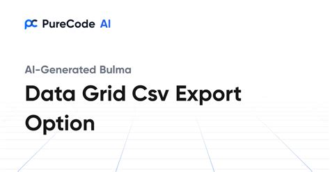 implement bulma data grid csv export option fast using ai