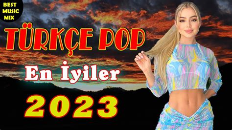 TÜrkÇe Pop Şarkilar Remİx 2023 ⚡ Türkçe Pop Muzik Mix 2023 🔥 Türkiye