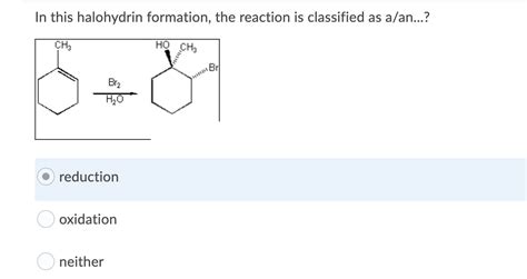 Solved In this halohydrin formation, the reaction is | Chegg.com