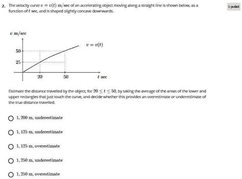 SOLVED The Velocity Curve T M Sec Of An Accelerating Object Moving Along A Straight Line Is